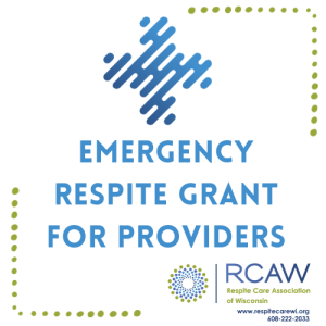 Respite Care Association of WisconsinEmergency Respite Grant for Providers